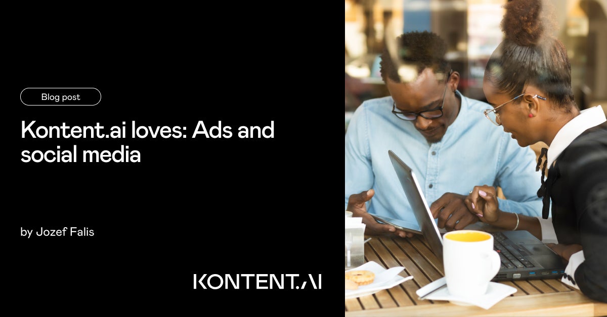 Kontent.ai loves: Ads and social media | Kontent.ai